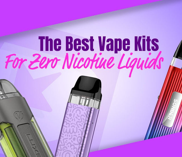 The Best Vape Kits For Zero Nicotine Vaping – Prime Vapes UK