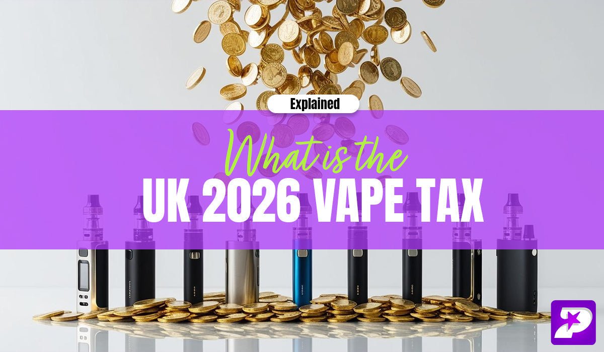 The UK 2026 Vape Tax | The Facts & Implications – Prime Vapes UK