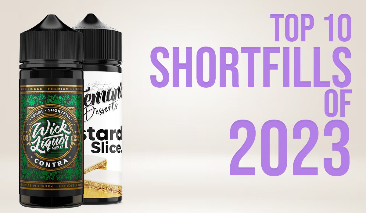 Top 10 Shortfills of 2023 – Prime Vapes UK